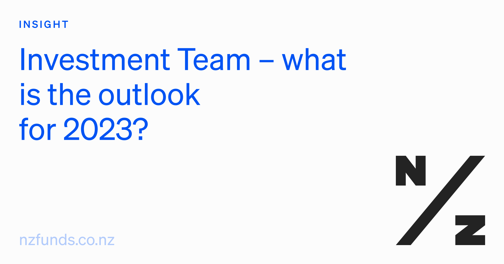 NZ Funds Investment Team What Is The Outlook For 2023 nz-funds-investment-team-what-is-the-outlook-for-2023